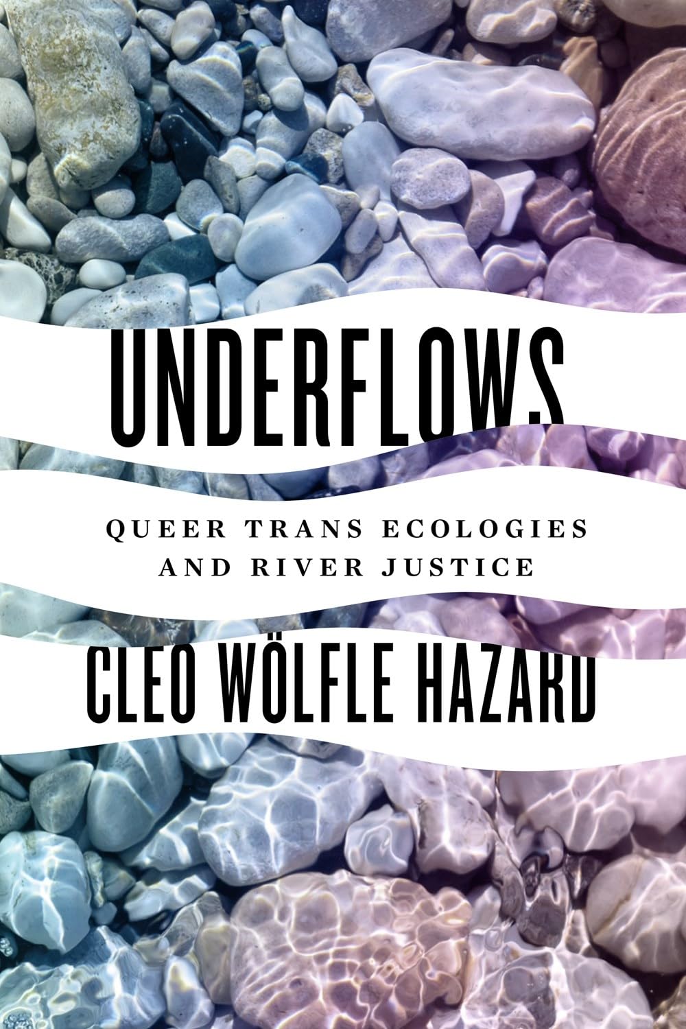 Green Reads: Underflows: Queer Trans Ecologies and River Justice - Linda Hall Library